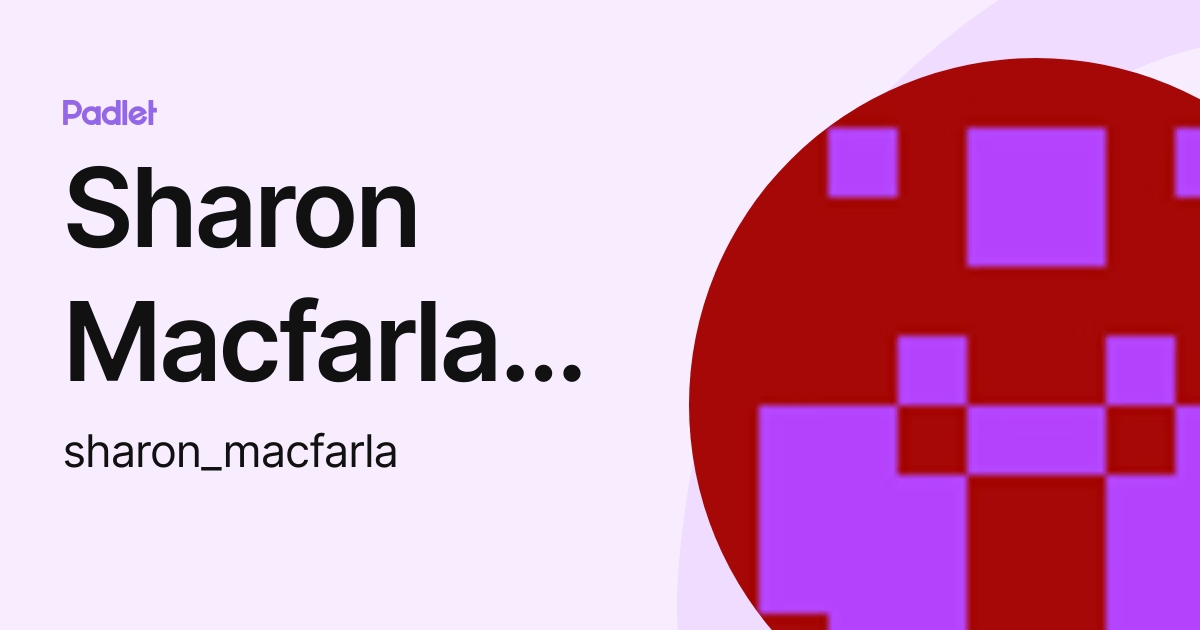 Sharon Macfarlane (sharon_macfarla) profile | Padlet