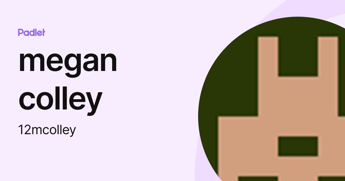megan colley (12mcolley) profile | Padlet