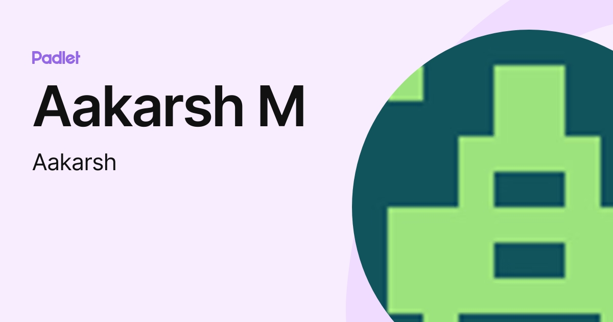 Aakarsh M (Aakarsh) profile | Padlet