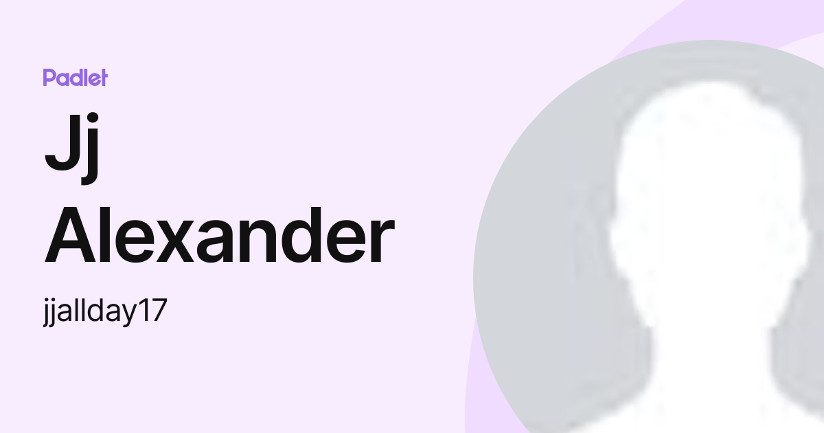 Jj Alexander (jjallday17) profile | Padlet