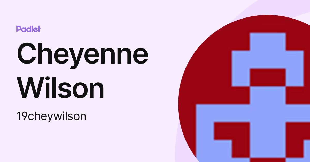 Cheyenne Wilson (19cheywilson) profile | Padlet
