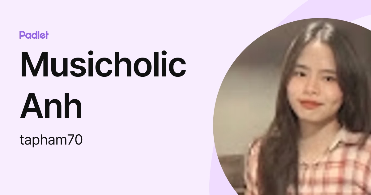 Musicholic Anh (tapham70) profile | Padlet