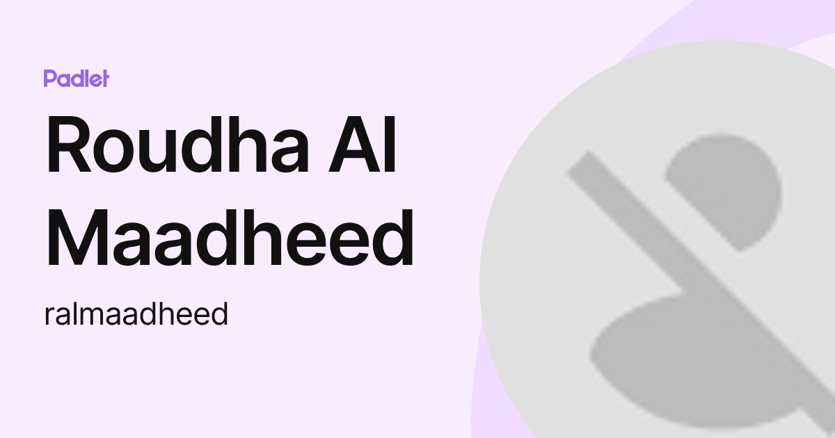 Roudha Al Maadheed (ralmaadheed) profile | Padlet