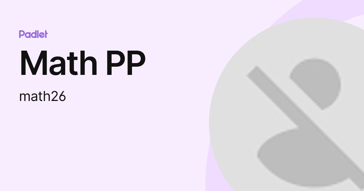 Math PP (math26) profile | Padlet