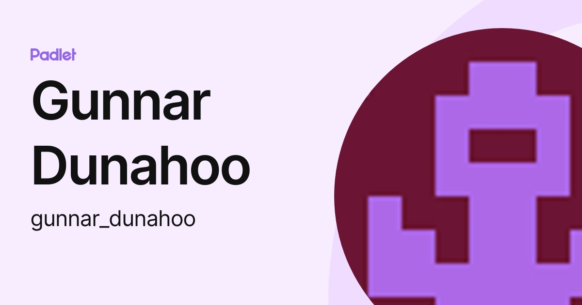 Gunnar Dunahoo Gunnar Dunahoo Profile Padlet