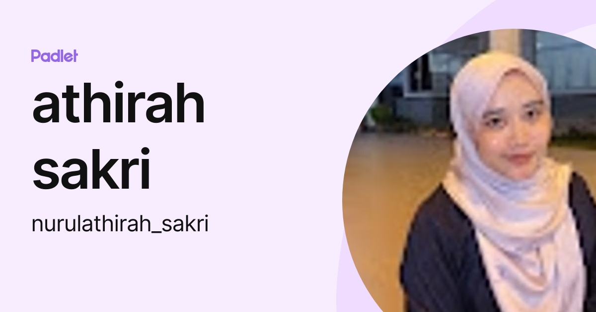 athirah sakri (nurulathirah_sakri) profile | Padlet