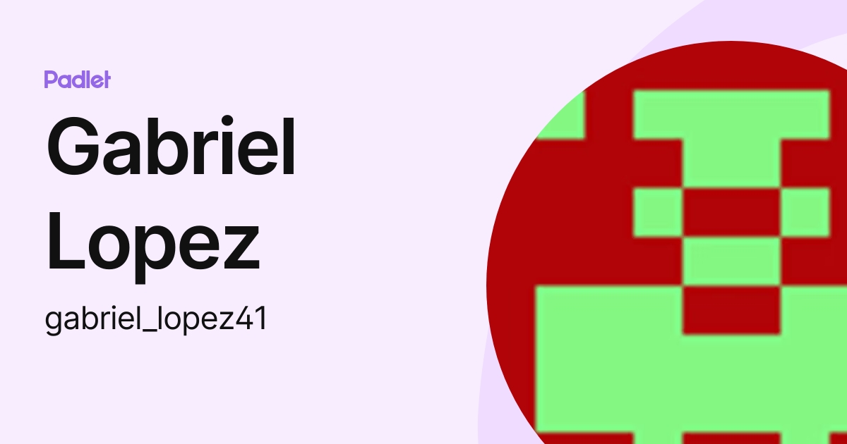 Gabriel Lopez (gabriel_lopez41) profile | Padlet