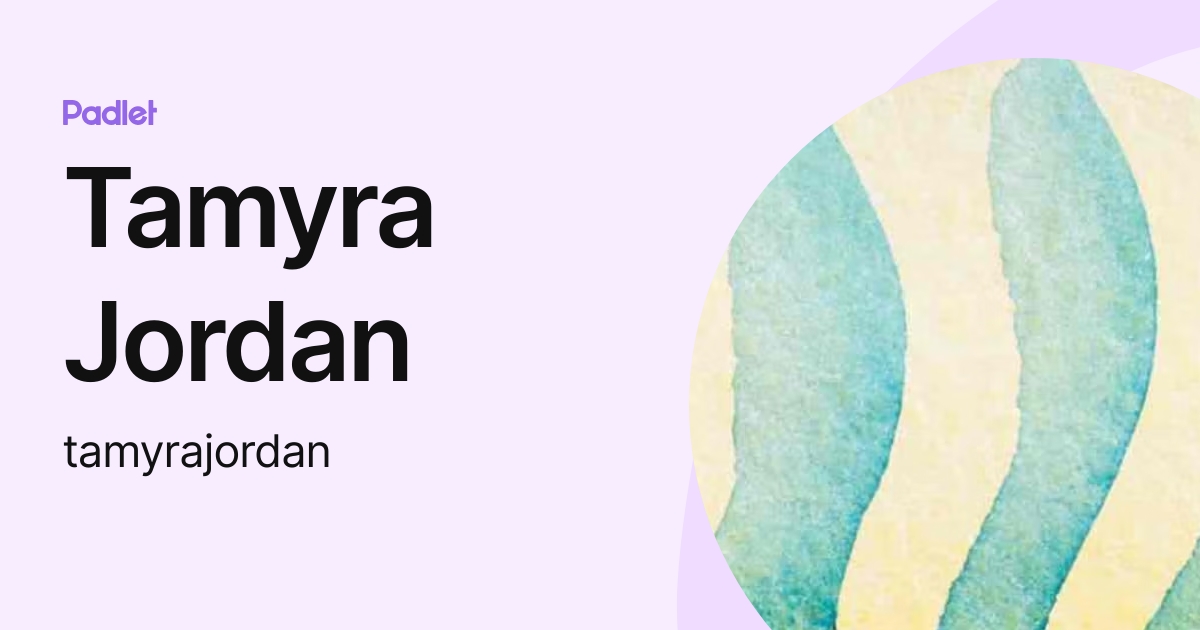 Tamyra Jordan (tamyrajordan) profile | Padlet