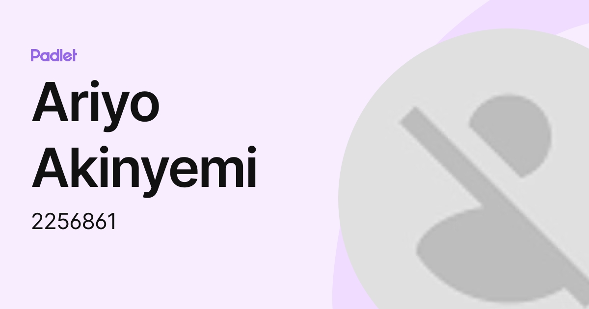 Ariyo Akinyemi (2256861) profile | Padlet