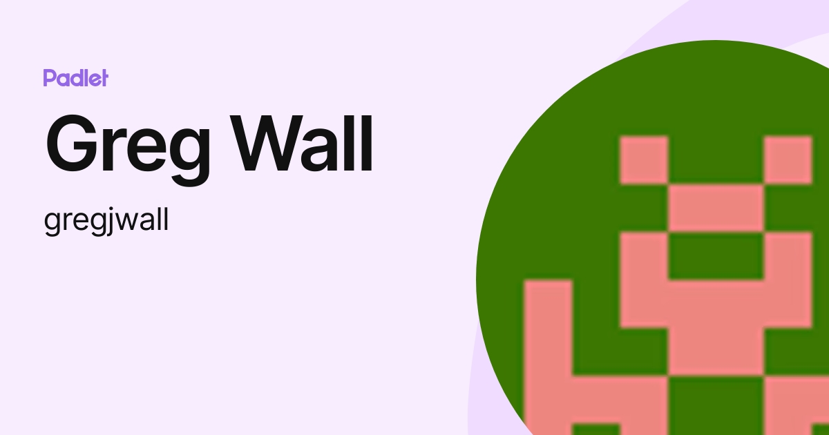 Greg Wall (gregjwall) profile | Padlet