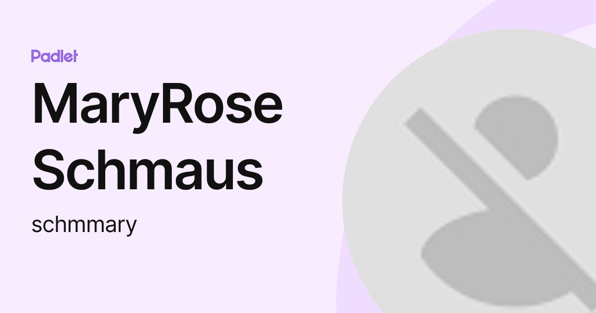 MaryRose Schmaus (schmmary) profile | Padlet