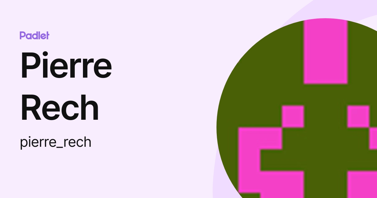 Pierre Rech (pierre_rech) profile | Padlet