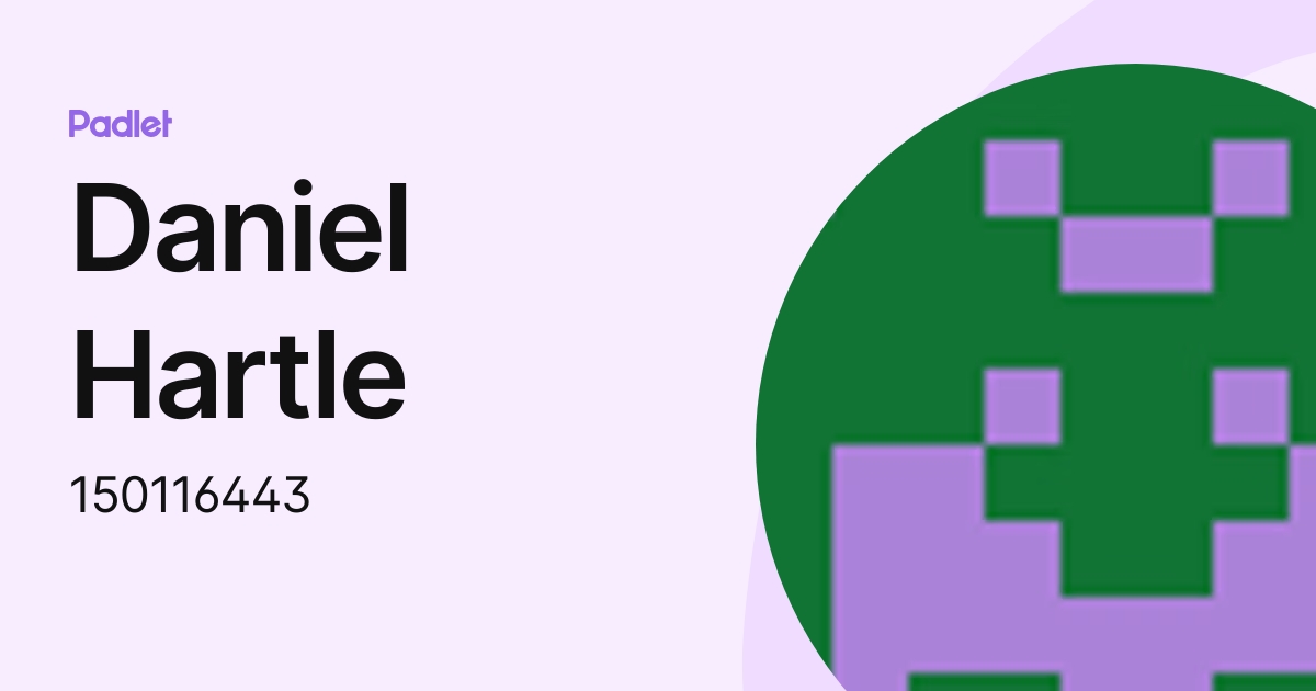 Daniel Hartle (150116443) profile | Padlet