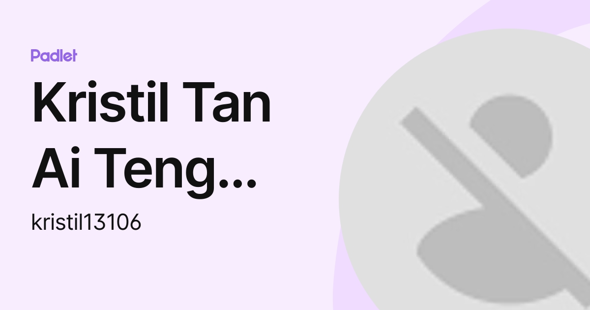 Kristil Tan Ai Teng IPGK PM (kristil13106) profile | Padlet