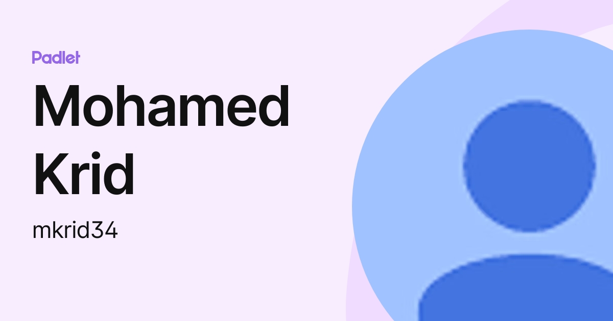 Mohamed Krid (mkrid34) profile | Padlet