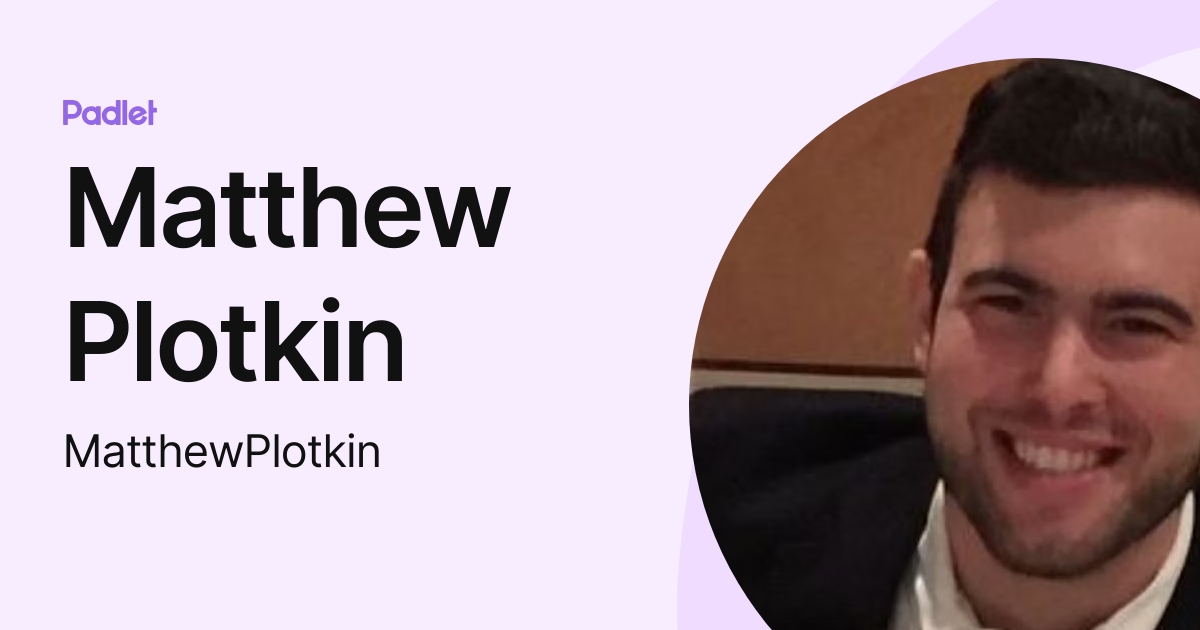 Matthew Plotkin (MatthewPlotkin) profile | Padlet