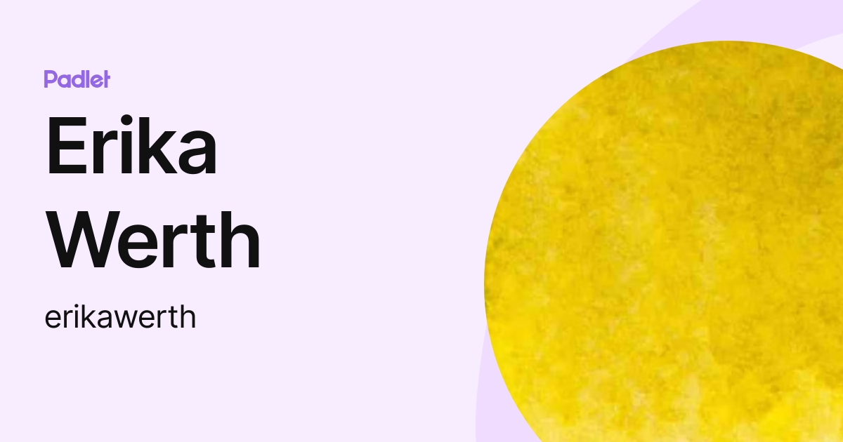 Erika Werth (erikawerth) profile | Padlet