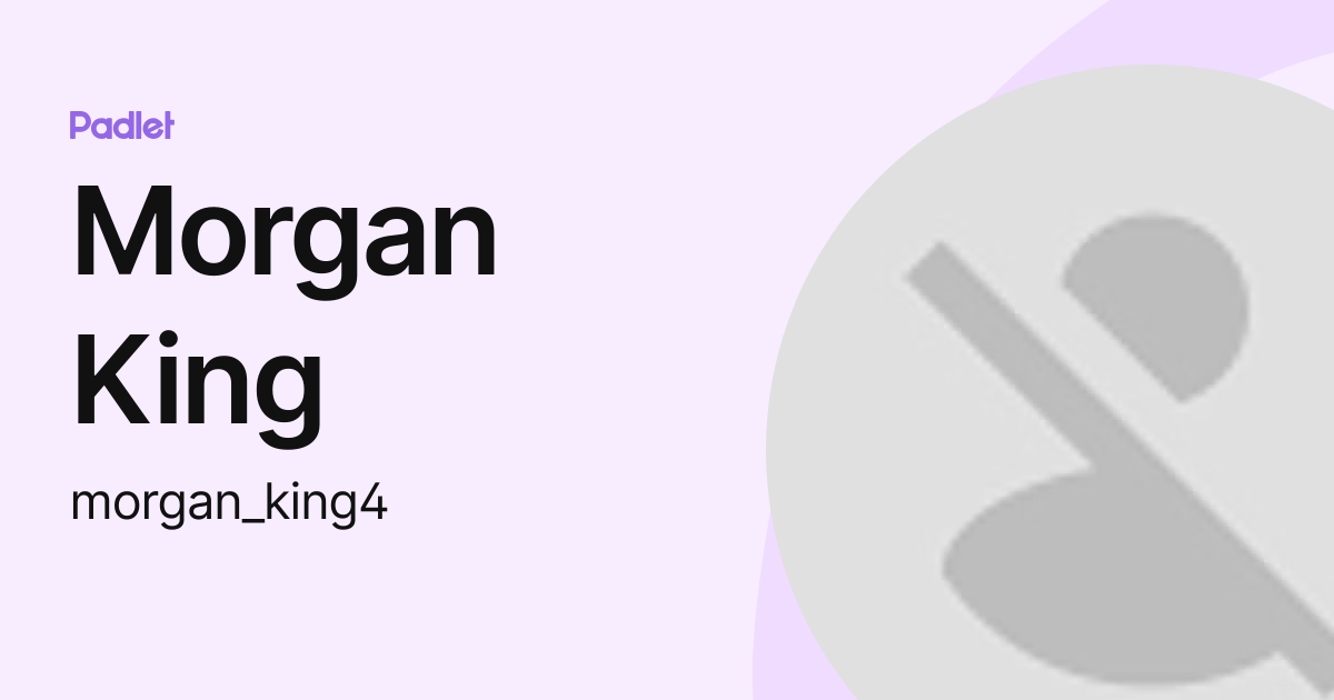 Morgan King (morgan_king4) profile | Padlet
