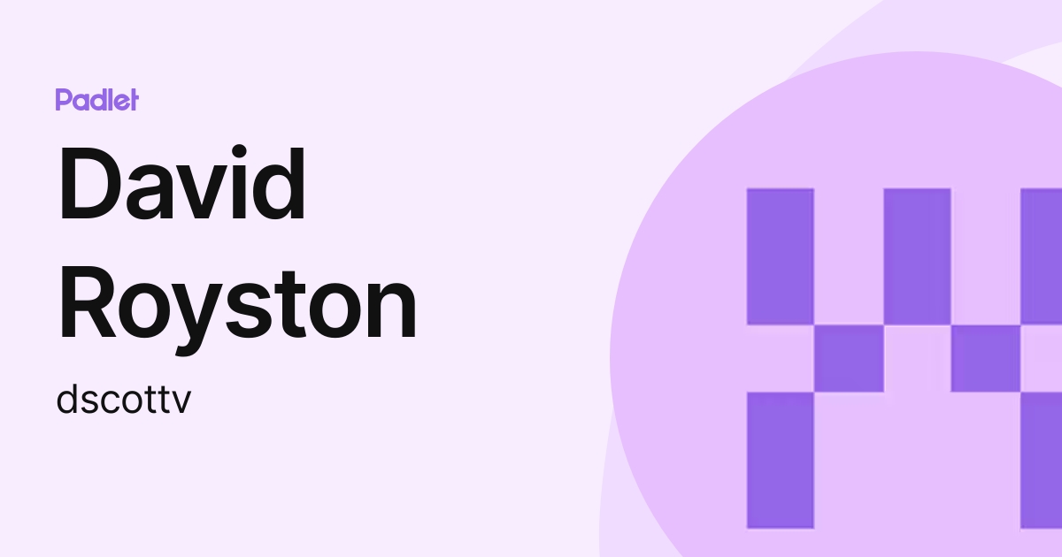 David Royston (dscottv) profile | Padlet