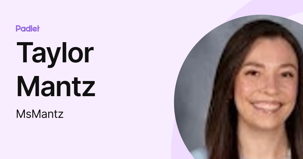 Taylor Mantz (MsMantz) profile | Padlet