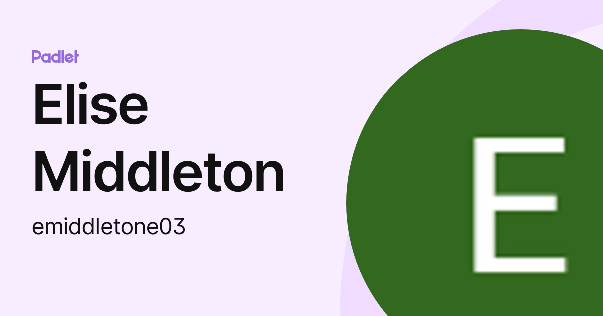 Elise Middleton (emiddletone03) profile | Padlet