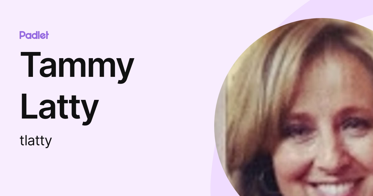 Tammy Latty (tlatty) profile | Padlet