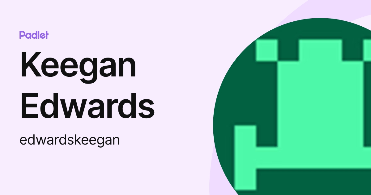Keegan Edwards (edwardskeegan) profile | Padlet