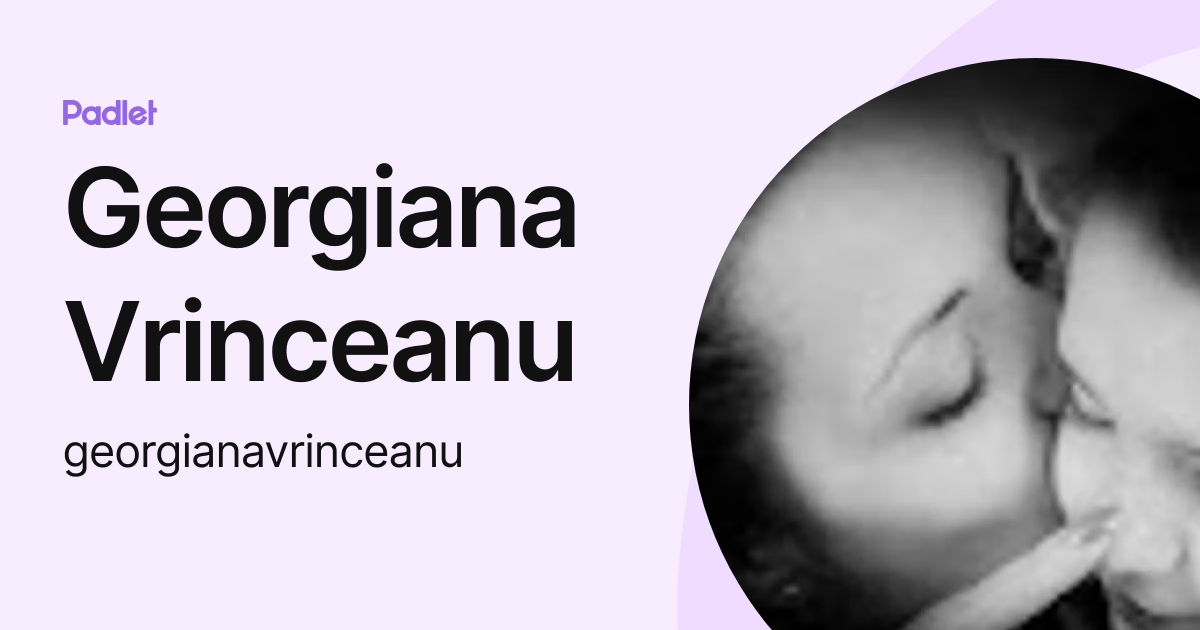 Georgiana Vrinceanu (georgianavrinceanu) profile | Padlet