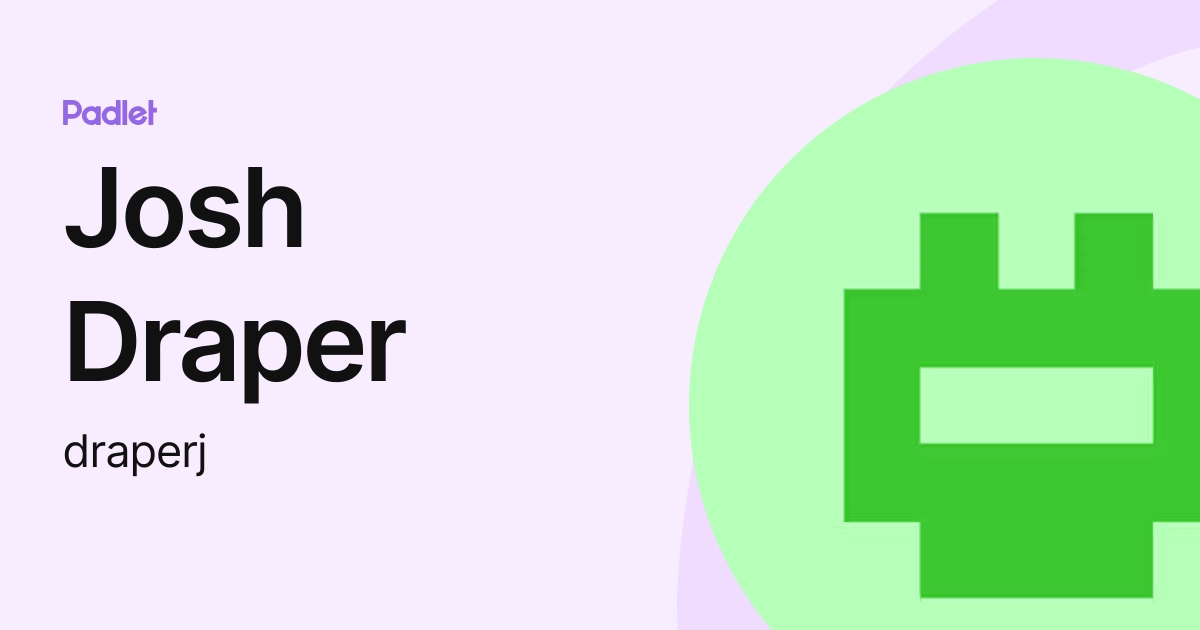 Josh Draper (draperj) profile | Padlet