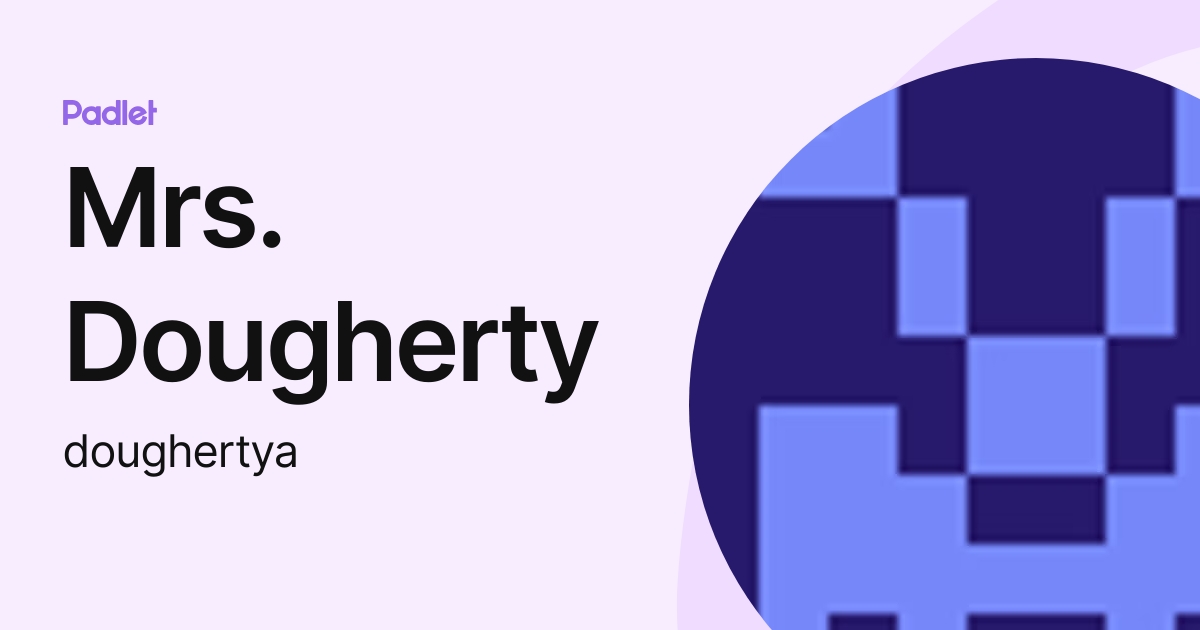 Mrs. Dougherty (doughertya) profile | Padlet