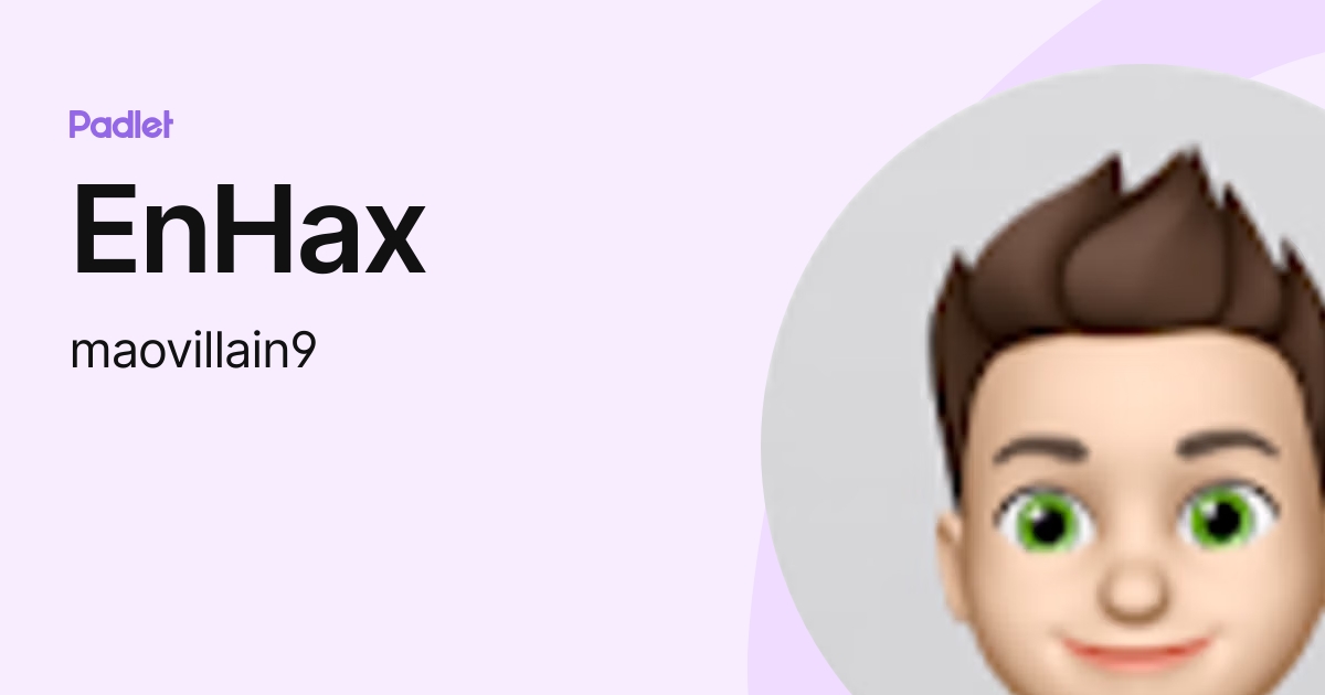 EnHax (maovillain9) profile | Padlet