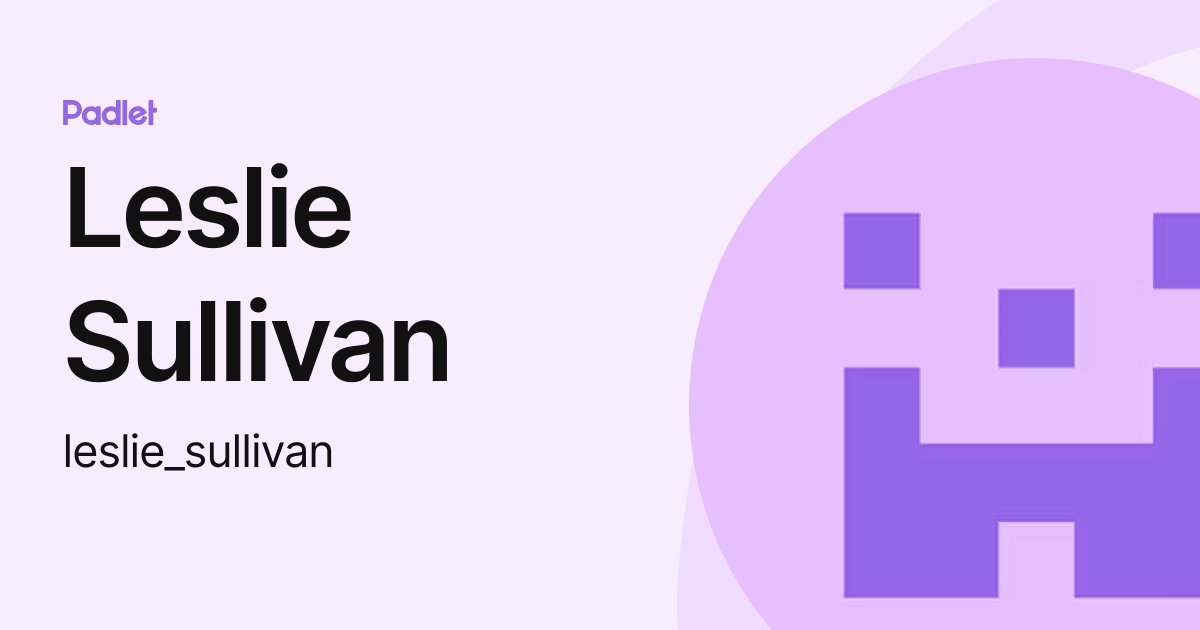 Leslie Sullivan (leslie_sullivan) profile | Padlet