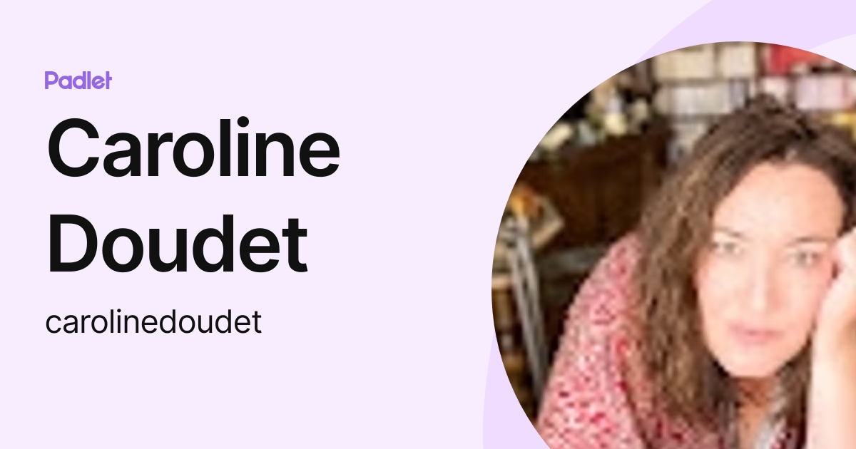 Profil de Caroline Doudet (carolinedoudet) | Padlet