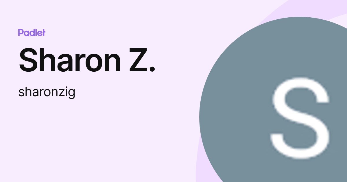 Sharon Z. (sharonzig) profile | Padlet