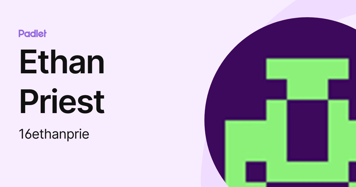 Ethan Priest (16ethanprie) profile | Padlet