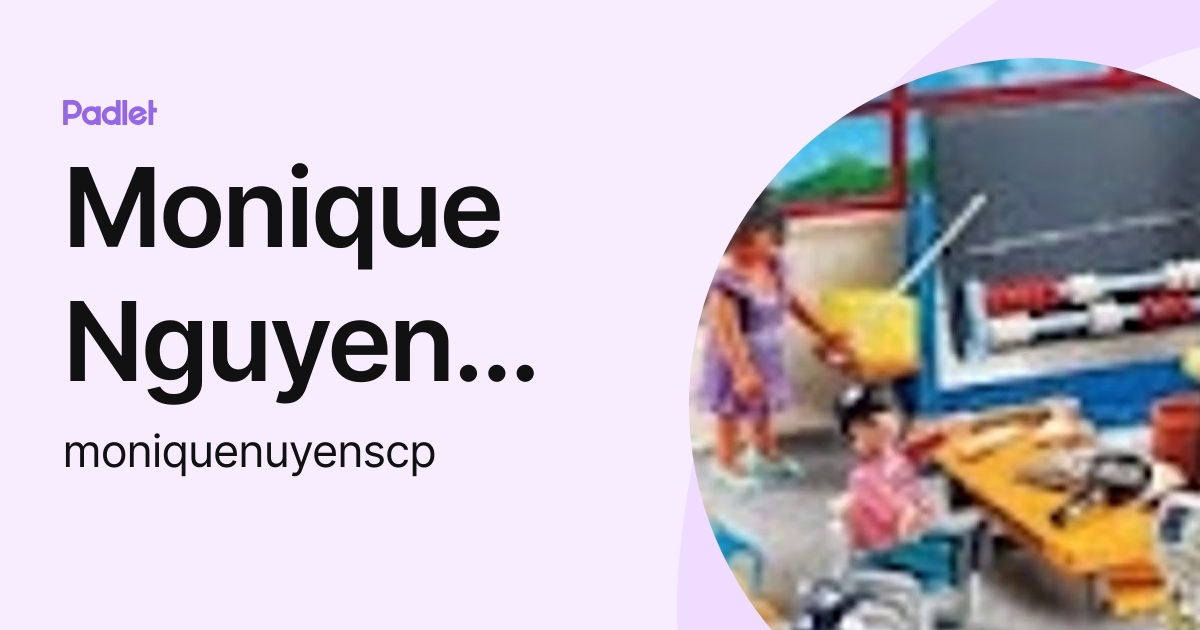 Monique Nguyen CP (moniquenuyenscp) profile | Padlet