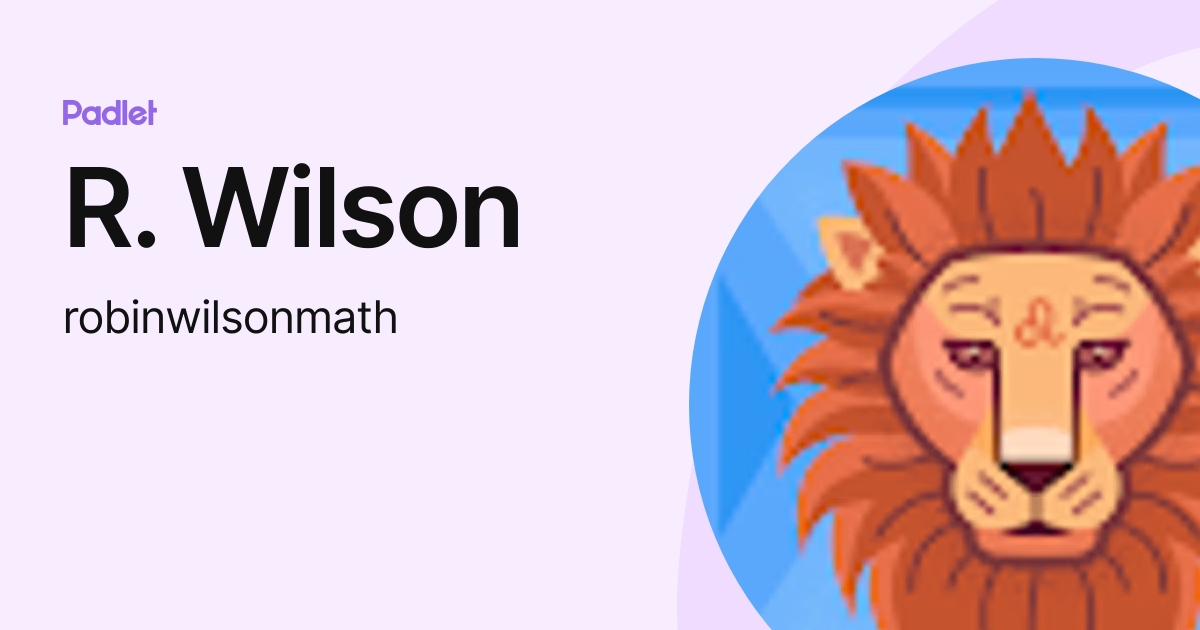 R. Wilson (robinwilsonmath) profile | Padlet