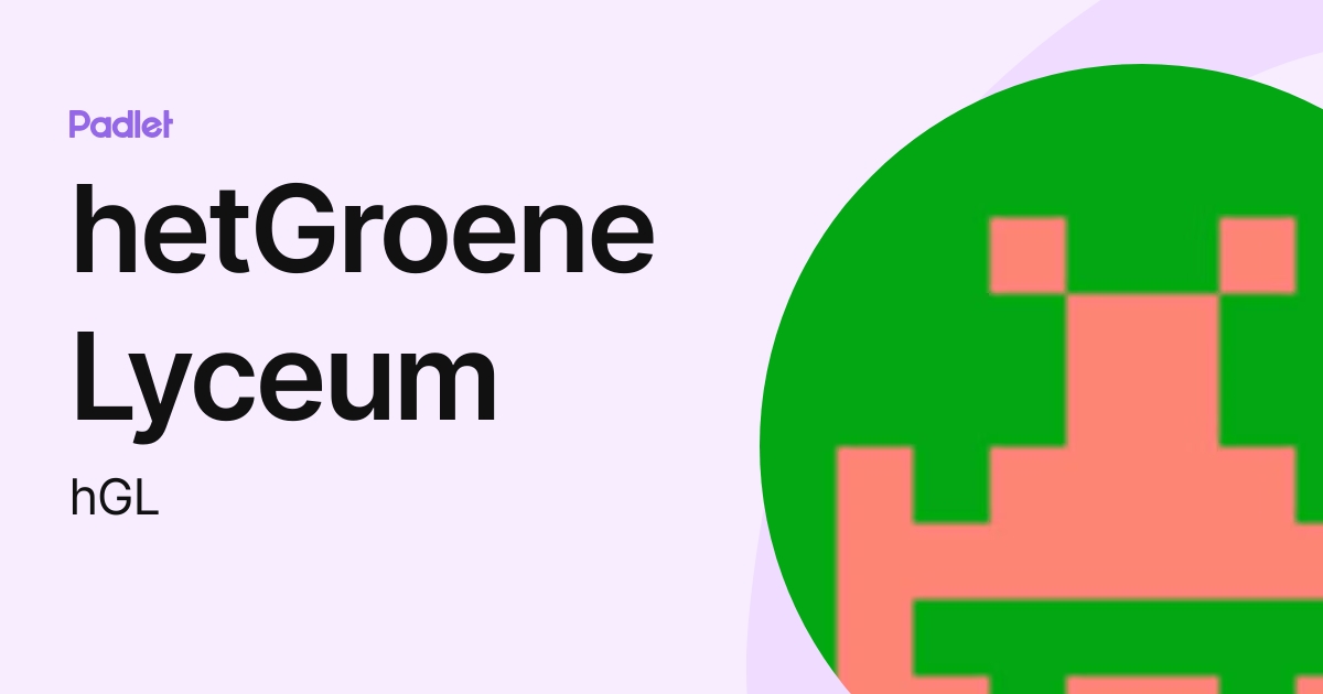 hetGroeneLyceum (hGL) profile | Padlet