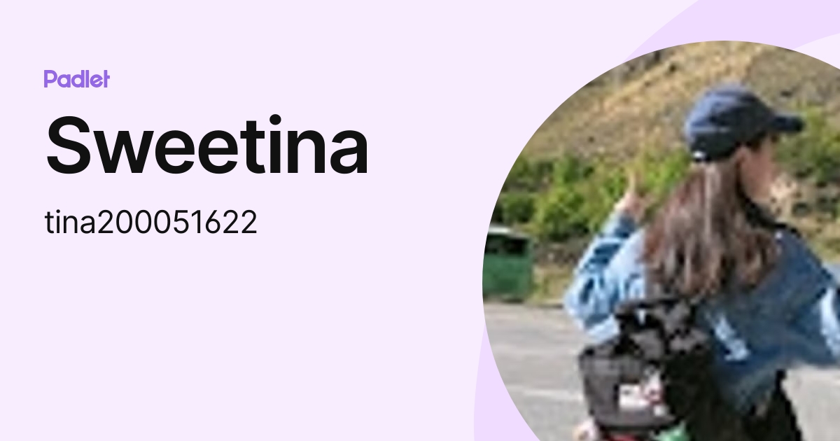 Sweetina (tina200051622) profile | Padlet