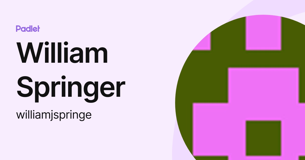 William Springer (williamjspringe) profile | Padlet