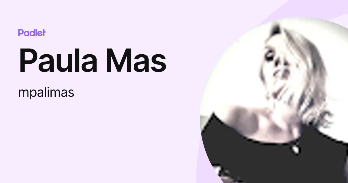 Paula Mas (mpalimas) profile | Padlet