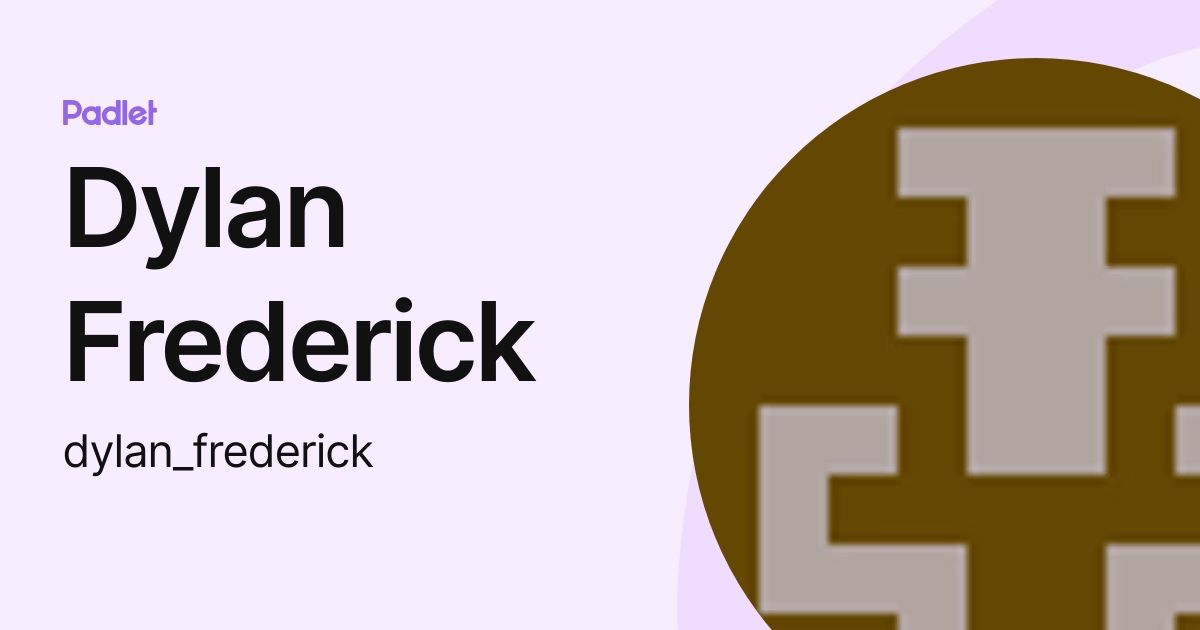 Dylan Frederick (dylan_frederick) profile | Padlet