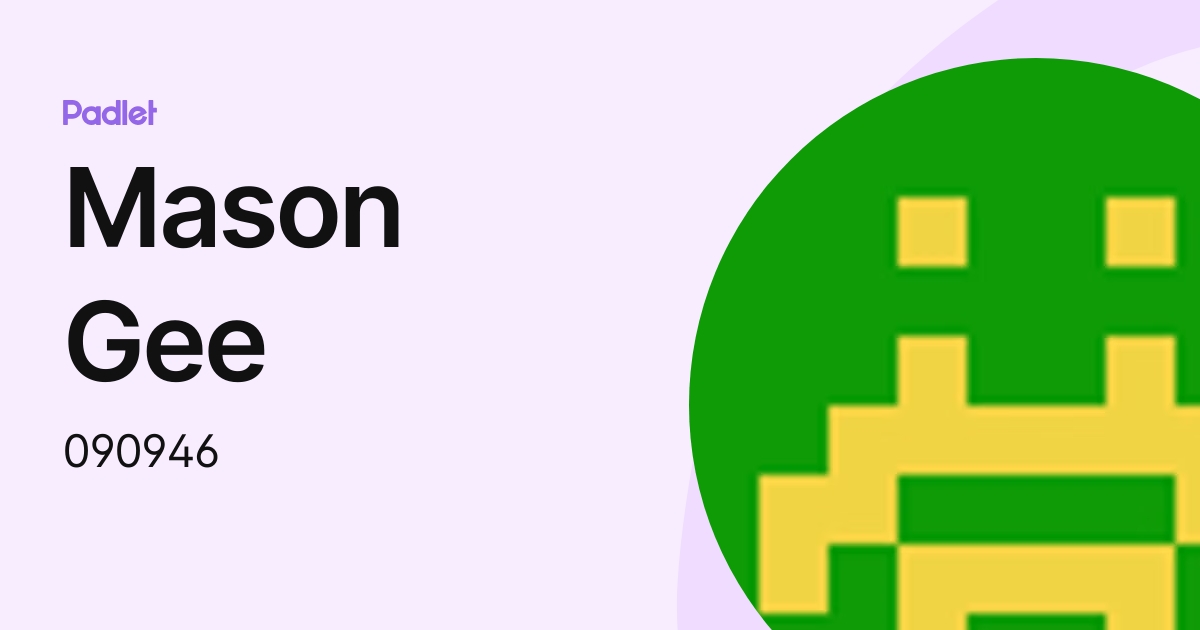 Mason Gee (090946) profile | Padlet