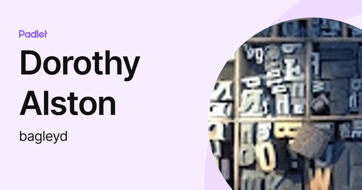 Dorothy Alston (bagleyd) profile | Padlet