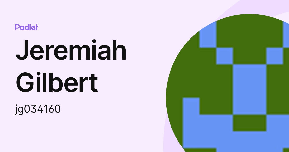 Jeremiah Gilbert (jg034160) profile | Padlet