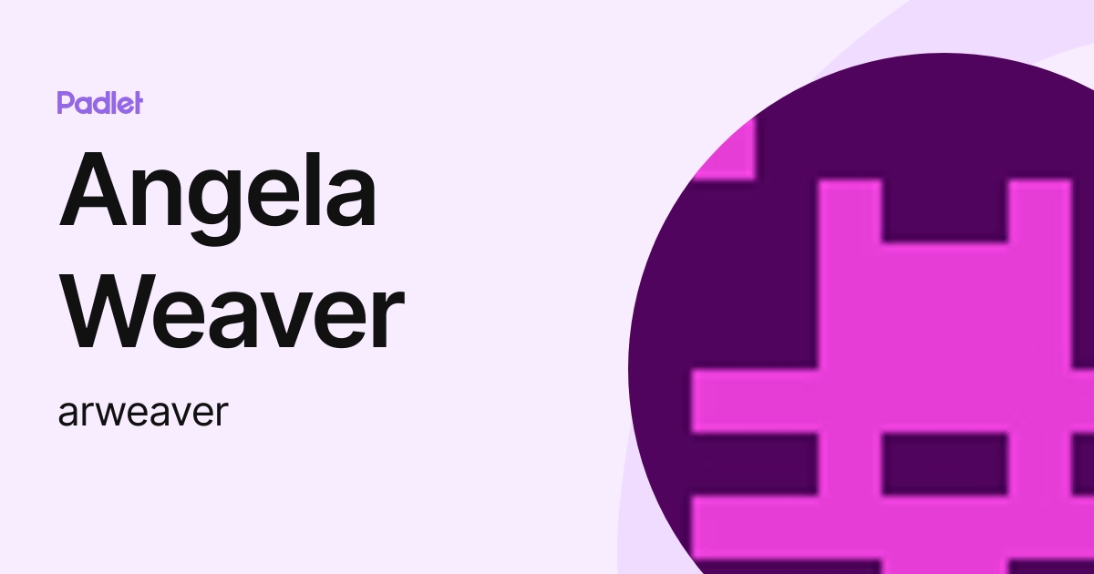Angela Weaver (arweaver) profile | Padlet