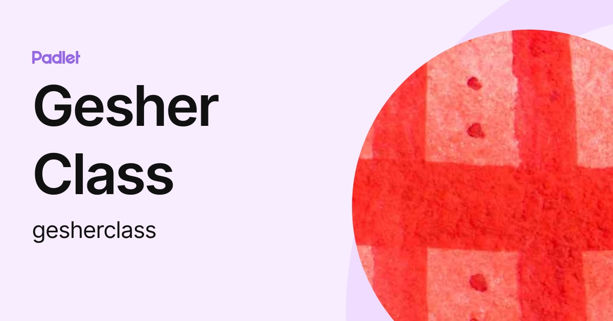 Gesher Class (gesherclass) profile | Padlet