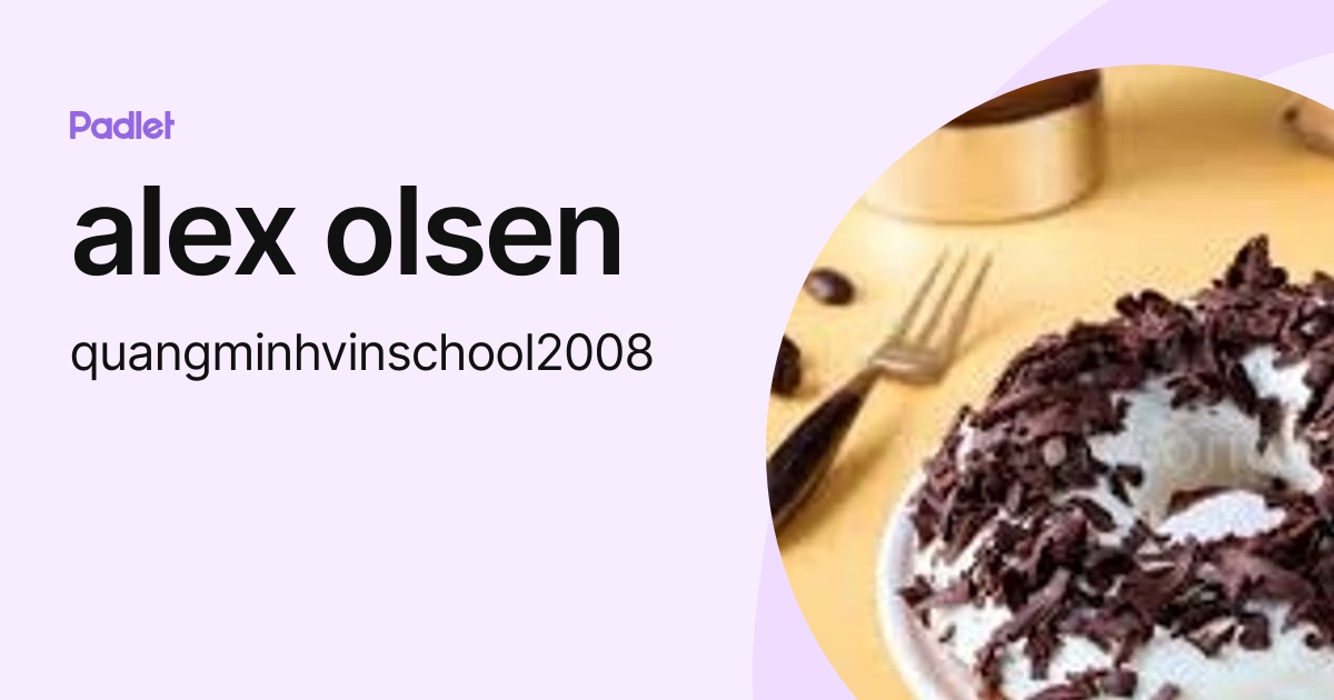 alex olsen (quangminhvinschool2008) profile | Padlet