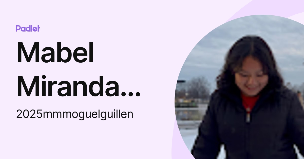 Mabel Miranda Moguel Guillén (2025mmmoguelguillen) profile | Padlet