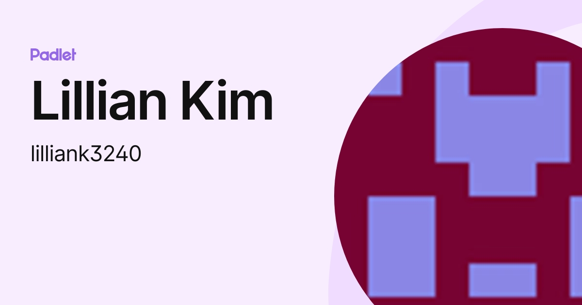 Lillian Kim (lilliank3240) profile | Padlet